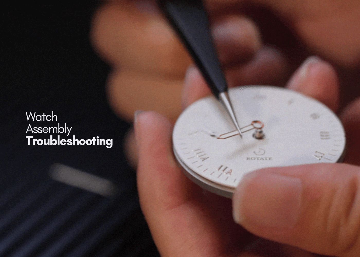 Troubleshooting Watch Assembly: A Guide with Repair Tips