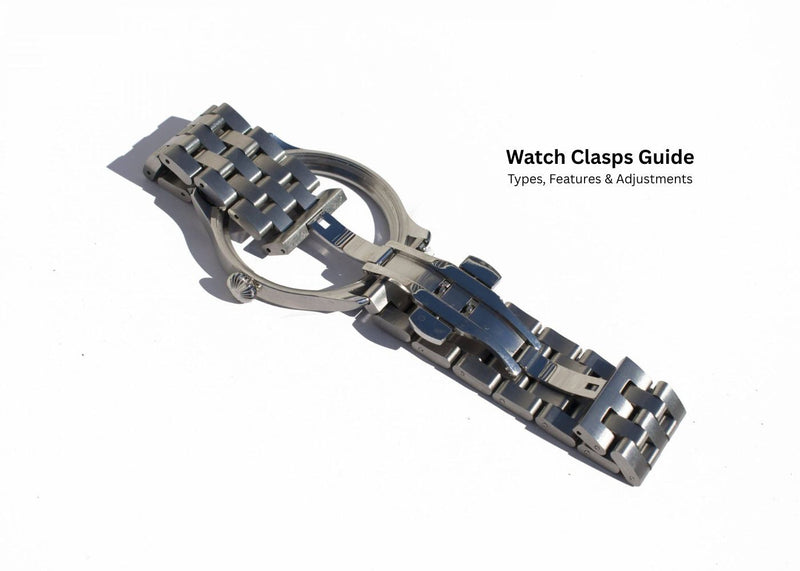 Watch Clasp Types Guide | How to Adjust Watch Clasps